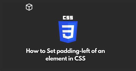 How To Set Padding Left Of An Element In CSS Programming Cube