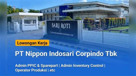 Lowongan Kerja Terbaru Dari Pt Nippon Indosari Corpindo Tbk