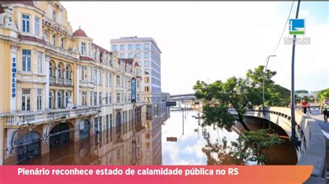 Câmara reconhece estado de calamidade pública no Rio Grande do Sul TV