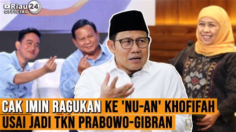 Cak Imin Ragukan Ke NU An Khofifah Usai Jadi TKN Prabowo Gibran YouTube