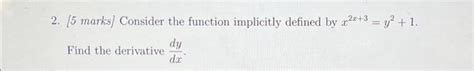 solved 2 [5 marks] consider the function implicitly defined