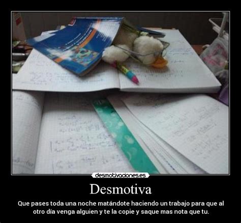 Imágenes y Carteles de TAREAS Pag 9 Desmotivaciones