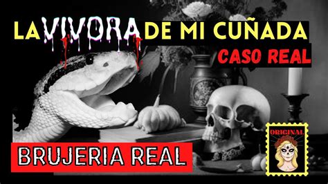 LA VIBORA DE MI CUÑADARELATOS DE BRUJERÍAHISTORIA DE BRUJERIATERROR