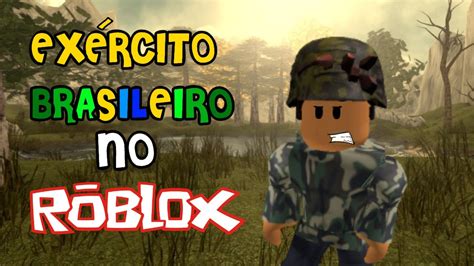 ENTRAMOS NO EXÉRCITO BRASILEIRO DO ROBLOX E VEJA NO QUE DEU YouTube