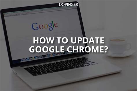 How To Update Google Chrome Simple Guide Dopinger Blog