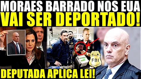 EXPLODIU NESSA MADRUGADA MORAES BARRADO NOS EUA VAI SER DEPORTADO