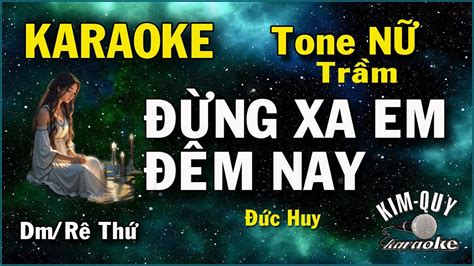 Karaoke ĐỪNG XA EM ĐÊM NAY Đức Huy RUMBA Tone NỮ Trầm Dm Rê thứ