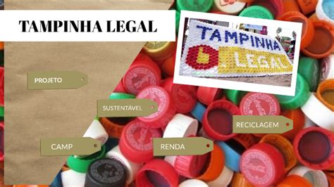 Projeto Tampinha Legal By Kaylanne Coimbra On Prezi
