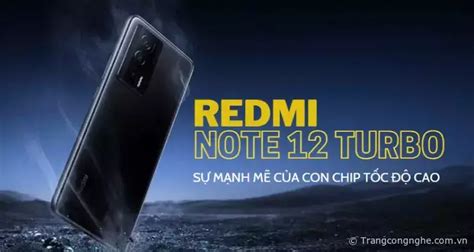 Đánh giá hiệu năng Redmi Note 12 Turbo Sự mạnh mẽ của con chip tốc độ cao