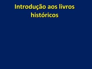 Introd Livros Historicos PPT