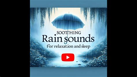 Soothing Rain Sounds For Relaxation And Sleep YouTube