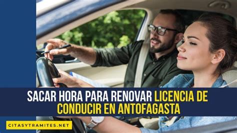 Sacar Hora Para Renovar Licencia De Conducir En Antofagasta