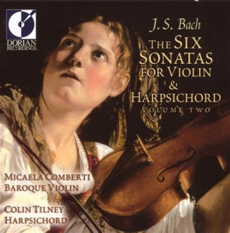 J S Bach Micaela Comberti Colin Tilney The Six Sonatas For Violin
