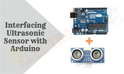 Interfacing Ultrasonic Sensor With Arduino Ultrasonic Sensor Arduino Code Electroduino