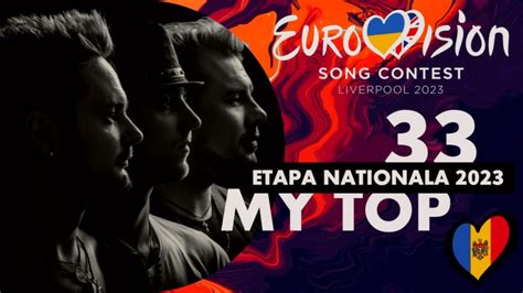 Etapa Naționalǎ 2023 My Top 33 Moldova Eurovision Song Contest