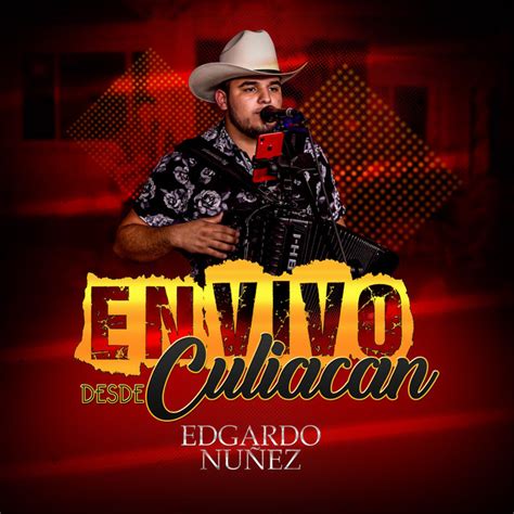 Desde Culiacan En Vivo Album by Edgardo Nuñez Spotify