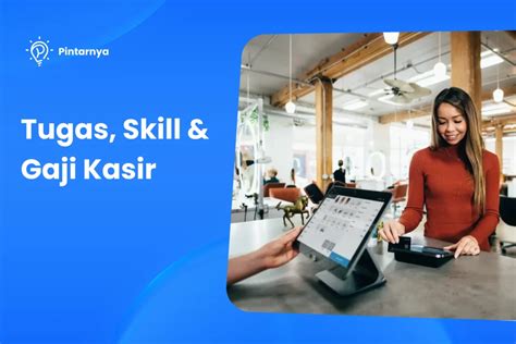 Apa Itu Kasir Tugas Skill Gaji Hingga Jenjang Karirnya