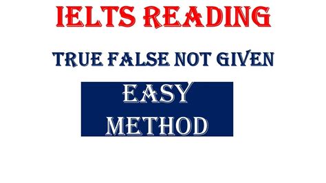 IELTS READING TRUE FALSE NOT GIVEN 100 TRUE TIPS TO GET HIGH