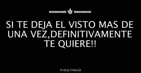 Si Te Deja El Visto Mas De Una Vez Definitivamente Te Quiere
