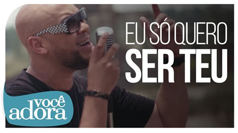 Ton Carfi Eu Só Quero Ser Teu Clipe Oficial YouTube