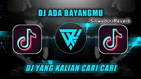 DJ ADA BAYANGMU VIRAL TIKTOK Slowed Reverb YouTube