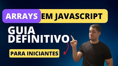 Arrays Em Javascript Para Iniciantes Guia Definitivo Youtube