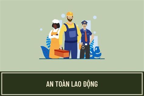 An toàn lao động là gì Xử lý sự cố kỹ thuật gây mất an toàn vệ sinh