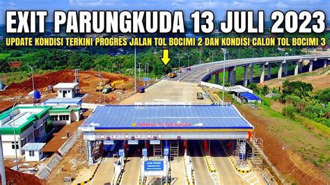 Exit Tol Parungkuda 13 Juli 2023 Ujung Tol Bocimi Tahap 2 Terkini