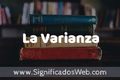 Concepto de La Varianza Que es Definición Significado y EJEMPLOS