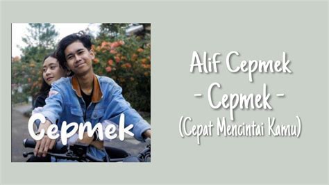 CEPMEK Cepat Mencintai Kamu Alif Cepmek Lirik Lagu Yang Lagi