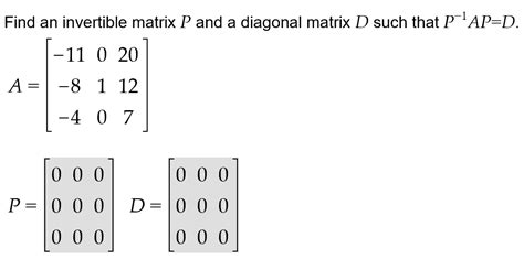 solved find an invertible matrix p and a diagonal matrix d