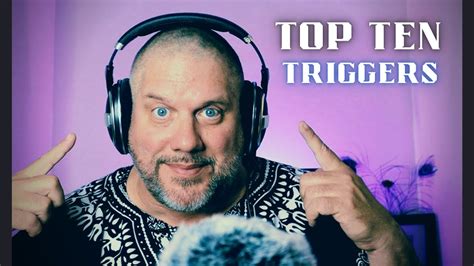 Top Ten ASMR Triggers Asmr Male Asmr Tingle Triggers Echo Effect