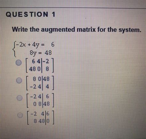solved question 1 write the augmented matrix for the system