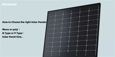 How To Choose The Right Solar Panels Mono Or Poly N Type Or P Type