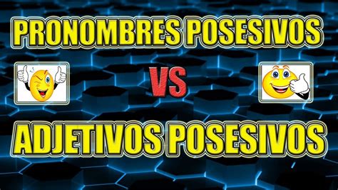 Diferencia Entre Adjetivo Posesivo Y Pronombre Posesivo Uno