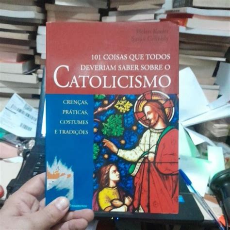 101 Coisas Que Todos Deveriam Saber Sobre O Catolicismo Helen Keeler