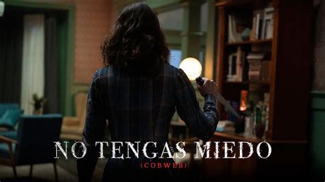 No Tengas Miedo Cobweb Spot Youtube