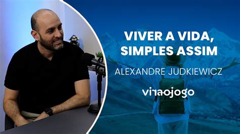 VIVER A VIDA SIMPLES ASSIM Alexandre Judkiewicz 035 YouTube