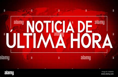 Noticia De Ultima Hora Spanish Breaking News English World Map