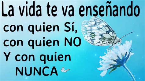 La Vida Te Va Ense Ando Quien Si Quien No Y Quien Nunca Youtube