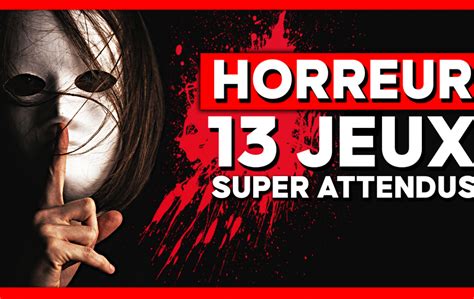 Les 13 JEUX VIDÉO D HORREUR les plus attendus 2022 2025