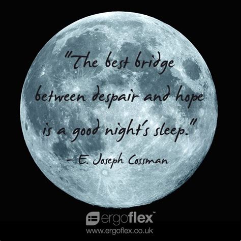 The Best Bridge Between Despair And Hope Is A Good Night S Sleep