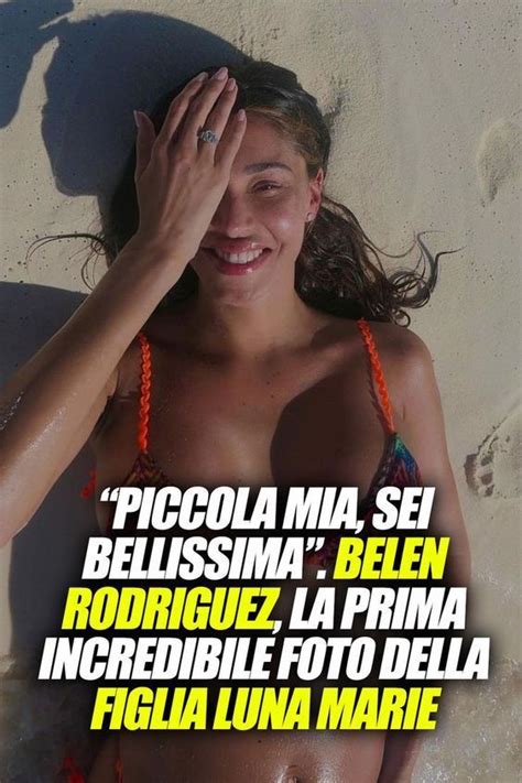 Piccola Mia Sei Bellissima Belen Rodriguez La Prima Incredibile