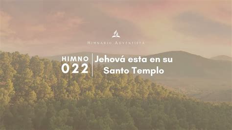Himnario Adventista 022 Jehova Esta En Su Santo Templo YouTube