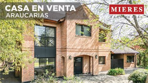 Mieres Propiedades Casa En Venta Araucarias Pilar Youtube