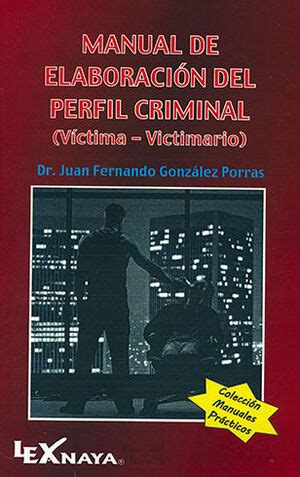MANUAL DE ELABORACIÓN DEL PERFIL CRIMINAL 1 ª ED 2022 1 ª REIMP