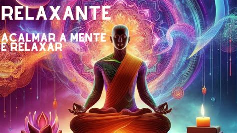 Relaxamento Profundo Música para Meditar e Relaxar Sons da