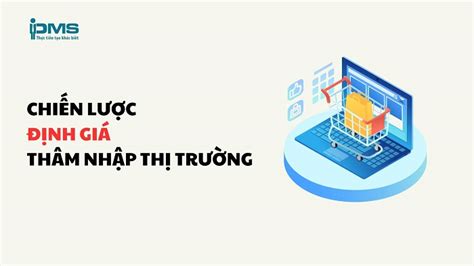 Chiến lược thâm nhập thị trường và những điều bạn cần biết