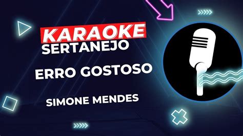 Karaoke Erro Gostoso Karaoke Simone Mendes Youtube