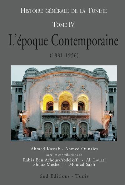 Histoire Générale de la Tunisie TOME IV L Epoque Contemporaine 1881
